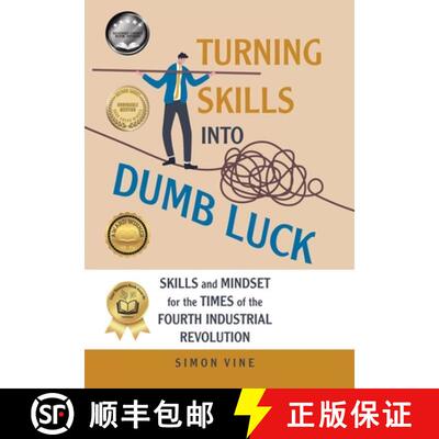 【3-4周达】精装 Turning Skills Into Dumb Luck: Skills and Mindset for the Times of the Fourth Industr... [9781665767804]