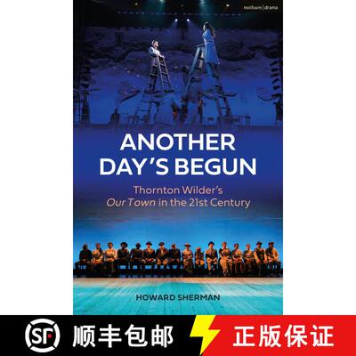 【3-4周达】Another Day's Begun: Thornton Wilder’s Our Town in the 21st Century [9781350123434]