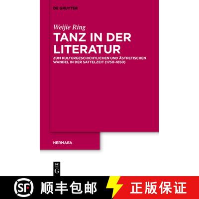 【3-4周达】Tanz in Der Literatur: Zum Kulturgeschichtlichen Und Ästhetischen Wandel in Der Sattelzei... [9783110759655]