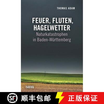 预订 Feuer, Fluten, Hagelwetter: Naturkatastrophen in Baden-Württemberg [Fires, Floods, Hailstorms: ... [9783806231564]