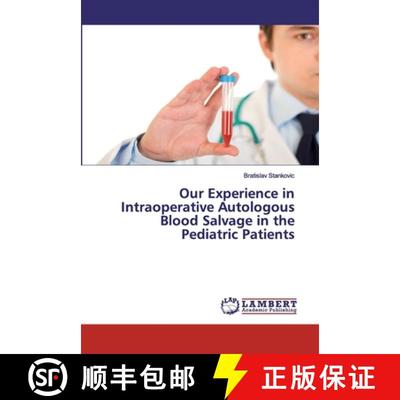 预订 Our Experience in Intraoperative Autologous Blood Salvage in the Pediatric Patients [9786139885282]