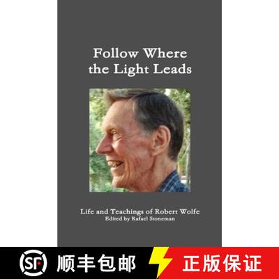 【3-4周达】Follow Where the Light Leads-- Life and Teachings of Robert Wolfe [9781312810143]