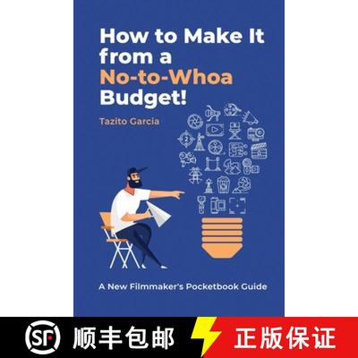 【3-4周达】How to Make It from a No-To-Whoa Budget: A New Filmmakers Pocketbook Guide [9798581454466]