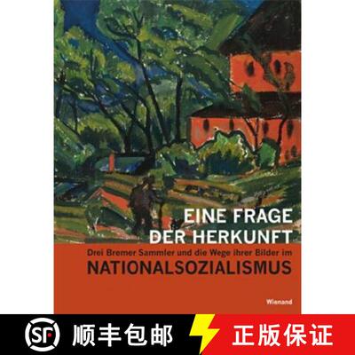 Eine Frage der Herkunft: Drei Bremer Sammler und die Wege ihrer Bilder im Nationalsozialismus [9783868322149]