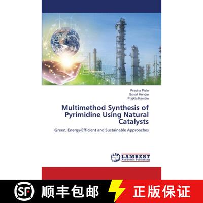 【3-4周达】Multimethod Synthesis of Pyrimidine Using Natural Catalysts: Green, Energy-Efficient and S... [9786209524110]