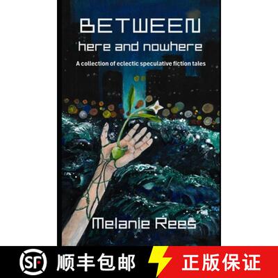 【3-4周达】Between here and nowhere: a collection of eclectic speculative fiction tales [9781764010832]