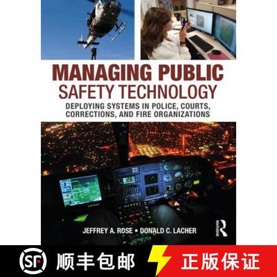 【3-4周达】Managing Public Safety Technology: Deploying Systems in Police, Courts, Corrections, and F... [9780323296090]