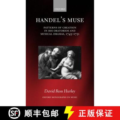 【3-4周达】Handel's Muse: Patterns of Creation in his Oratorios and Musical Dramas, 1743-1751 [9780198163961]