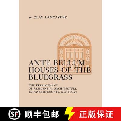 【3-4周达】Ante Bellum Houses of the Bluegrass: The Development of Residential Architecture in Fayett... [9780813155739]