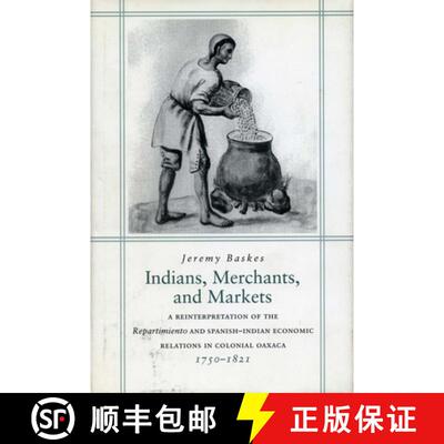 【3-4周达】精装 Indians, Merchants, and Markets: A Reinterpretation of the Repartimiento and Spanish-... [9780804735124]