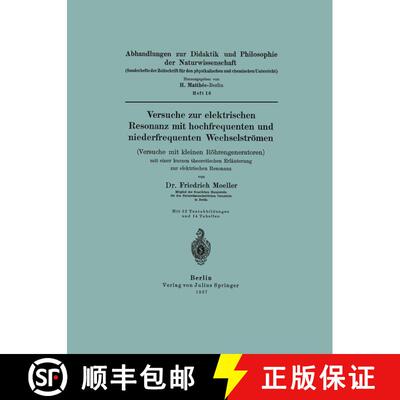 【3-4周达】Versuche Zur Elektrischen Resonanz Mit Hochfrequenten Und Niederfrequenten Wechselstroemen... [9783642983948]