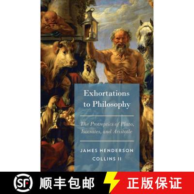 【3-4周达】精装 Exhortations to Philosophy: The Protreptics of Plato, Isocrates, and Aristotle [9780199358595]