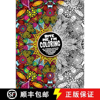 【3-4周达】Bite Me, I'm Coloring, Volume 10: De-Stress with 50 Hilariously Fun Swear Word Coloring Pages [9781604337242]