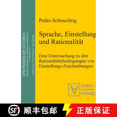 【3-4周达】精装 Sprache, Einstellung und Rationalität – Eine Untersuchung zu den Rationalitätsbedi... [9783110322804]