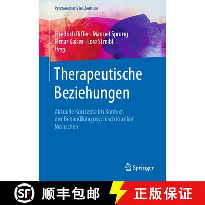 【3-4周达】Therapeutische Beziehungen: Aktuelle Konzepte im Kontext der Behandlung psychisch kranker ... [9783662608166]