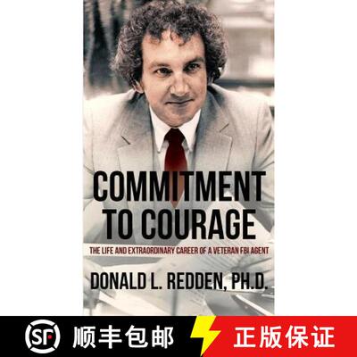 【3-4周达】Commitment to Courage: The Life and Extraordinary Career of a Veteran FBI Agent [9781947521056]