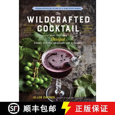 【3-4周达】The Wildcrafted Cocktail: Make Your Own Foraged Syrups, Bitters, Infusions, and Garnishes;... [9781635864168]