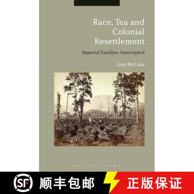 【3-4周达】Race, Tea and Colonial Resettlement: Imperial Families, Interrupted [9781350090996]