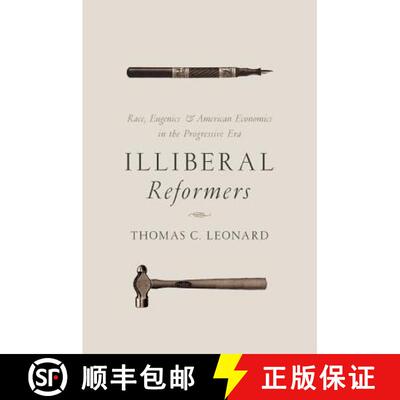 【3-4周达】Illiberal Reformers – Race, Eugenics, and American Economics in the Progressive Era [9780691175867]