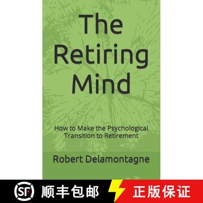 【3-4周达】The Retiring Mind: How to Make the Psychological Transition to Retirement [9780615480688]