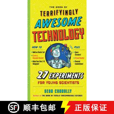 The Book of Terrifyingly Awesome Technology: 27 Experiments for Young Scientists [9781523504947]