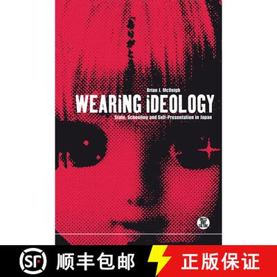 【3-4周达】Wearing Ideology: State, Schooling and Self-Presentation in Japan [9781859734902]