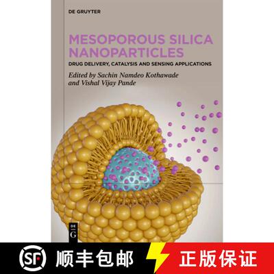 【3-4周达】Mesoporous Silica Nanoparticles: Drug Delivery, Catalysis and Sensing Applications [9783111338446]