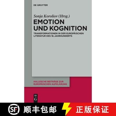 【3-4周达】Emotion und Kognition: Transformationen in Der Europaischen Literatur Des 18. Jahrhunderts [9783110296785]