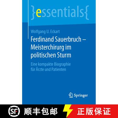 【3-4周达】Ferdinand Sauerbruch - Meisterchirurg im politischen Sturm : Eine kompakte Biographie für... [9783658125462]