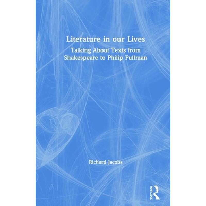 预订 Literature in Our Lives: Talking about Texts from Shakespeare to ...