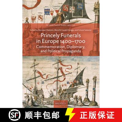 【3-4周达】精装 Princely Funerals in Europe, 1400-1700 : Commemoration, Diplomacy, and Political Prop... [9782503587431]