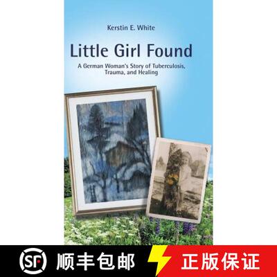 【3-4周达】Little Girl Found: A German Woman'S Story of Tuberculosis, Trauma, and Healing [9781982202491]