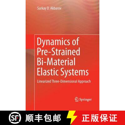 【3-4周达】Dynamics of Pre-Strained Bi-Material Elastic Systems : Linearized Three-Dimensional Approa... [9783319381688]