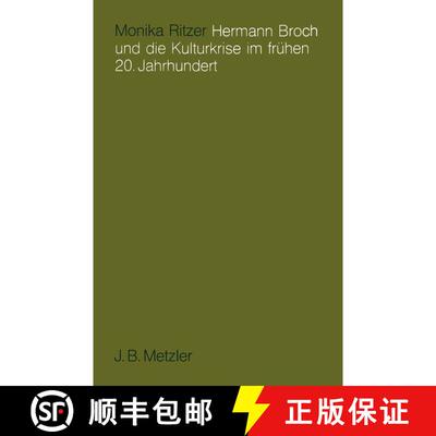 【3-4周达】Hermann Broch und die Kulturkrise im frühen 20. Jahrhundert [9783476006493]