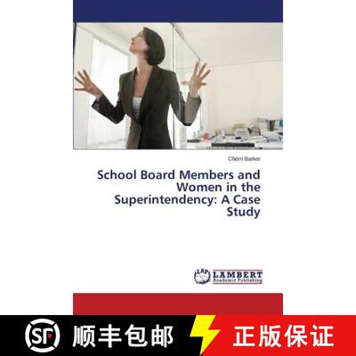 预订 School Board Members and Women in the Superintendency: A Case Study [9783659664120]