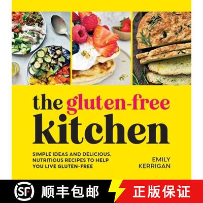 【3-4周达】精装 Gluten-Free Kitchen: Simple Ideas and Delicious, Nutritious Recipes to Help You Live ... [9781837992997]