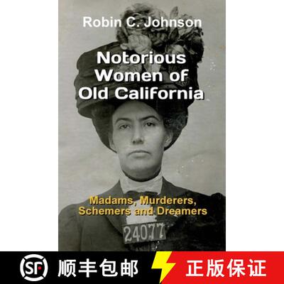 【3-4周达】Notorious Women of Old California: Madams, Murderers, Schemers and Dreamers [9780578966335]