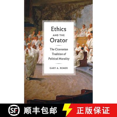 【3-4周达】Ethics and the Orator – The Ciceronian Tradition of Political Morality [9780226439167]