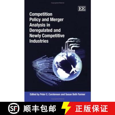 【3-4周达】精装 Competition Policy and Merger Analysis in Deregulated and Newly Competitive Industries [9781845423131]