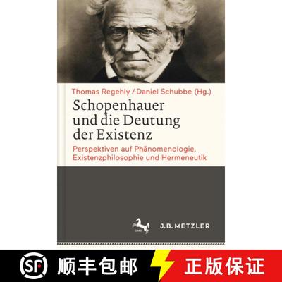 【3-4周达】Schopenhauer und die Deutung der Existenz: Perspektiven auf Phänomenologie, Existenzphilo... [9783476026644]