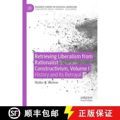 【3-4周达】Retrieving Liberalism from Rationalist Constructivism, Volume I : History and Its Betrayal [9783030948603]