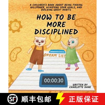 【3-4周达】精装 How to be More Disciplined: A Children's Book About Finding Willpower, Achieving Your... [9781647434885]