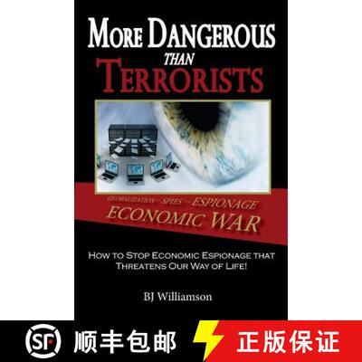 【3-4周达】More Dangerous Than Terrorists: How to Stop Economic Espionage that Threatens Our Way of Life [9780984474622]