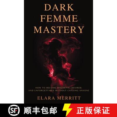 【3-4周达】Dark Femme Mastery : How to Become Magnetic, Desired, and Unforgettable Without Chasing An... [9798898603311]