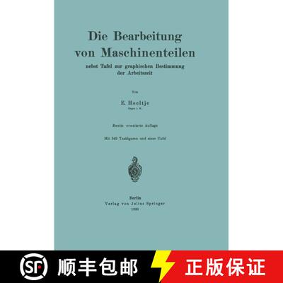 【3-4周达】Die Bearbeitung von Maschinenteilen: Nebst Tafel zur graphischen Bestimmung der Arbeitszei... [9783642985614]