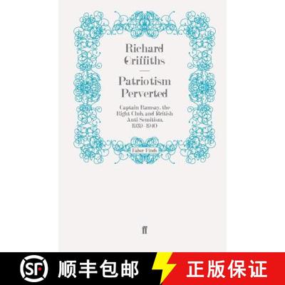 预订 Patriotism Perverted: Captain Ramsay, the Right Club, and British Anti-Semitism, 1939-1940 [9780571272679]