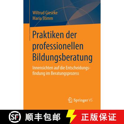 【3-4周达】Praktiken der professionellen Bildungsberatung : Innensichten auf die Entscheidungsfindung... [9783658108779]
