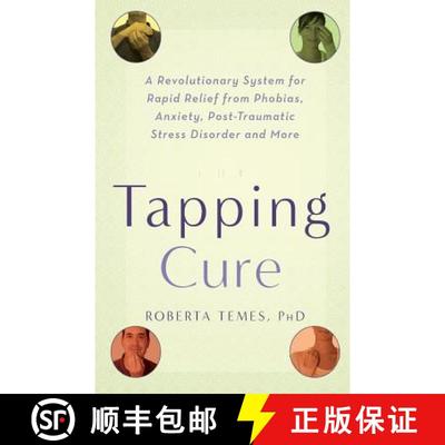 【3-4周达】The Tapping Cure: A Revolutionary System for Rapid Relief from Phobias, Anxieties, Post-Tr... [9781569243244]