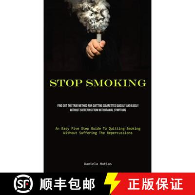 【3-4周达】Stop Smoking: Find Out The True Method For Quitting Cigarettes Quickly And Easily Without ... [9781835730867]