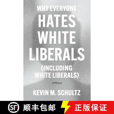 【3-4周达】Why Everyone Hates White Liberals (Including White Liberals): A History [9780226824369]